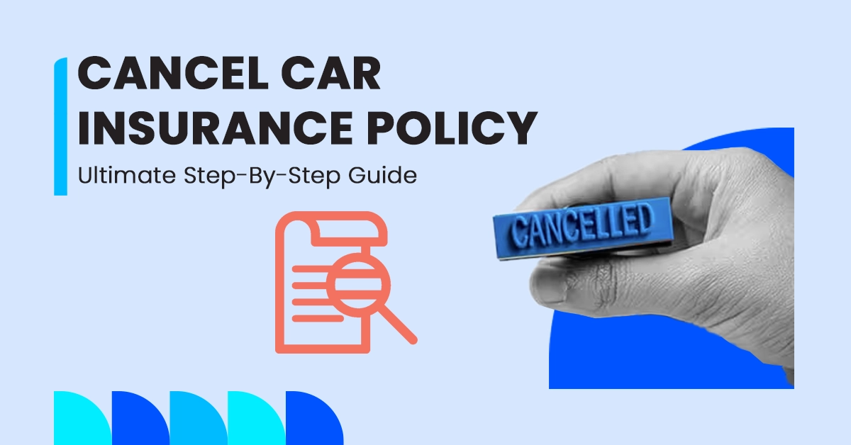How to Cancel Car Insurance Policy: 2025 Ultimate Guide