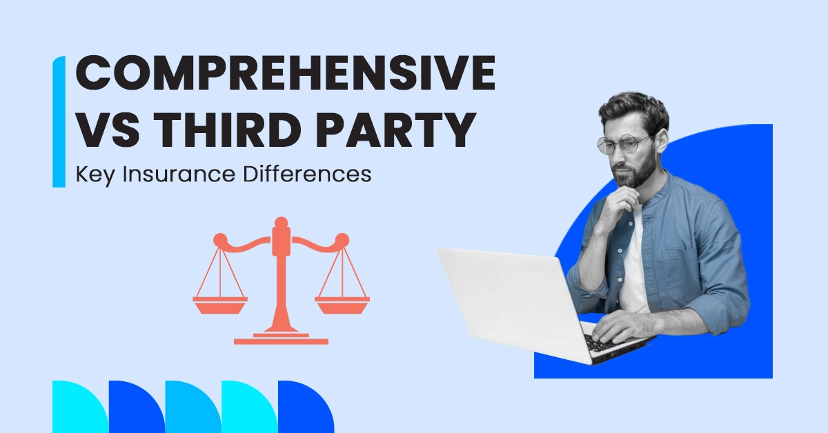 Comprehensive vs Third Party Insurance: 5 Vital Differences