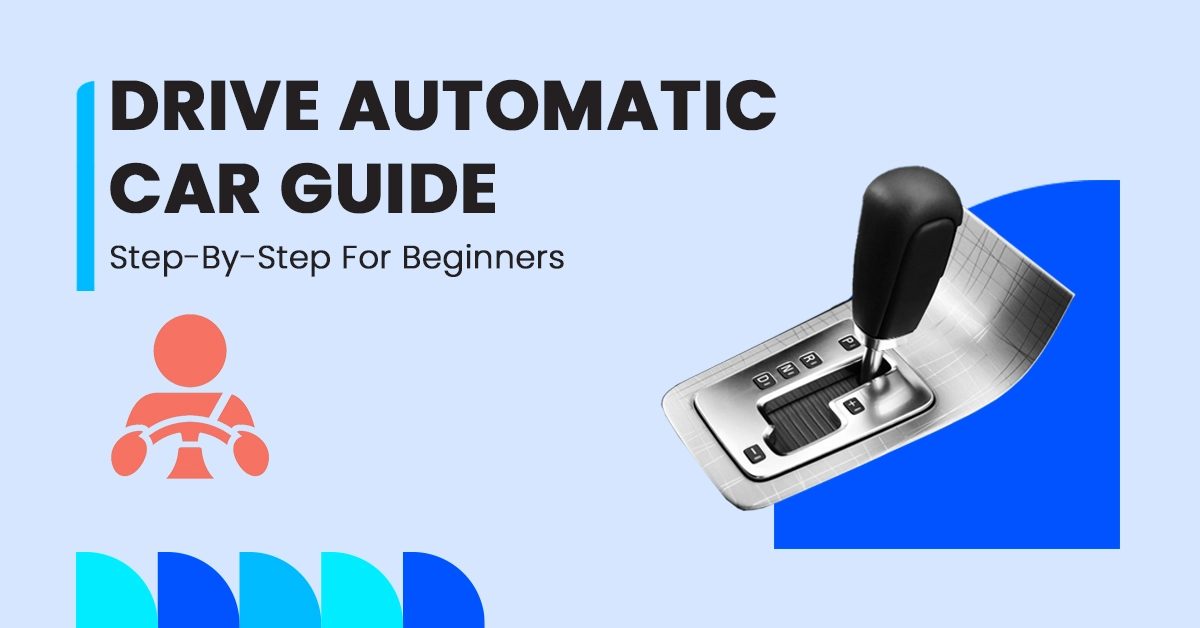 Master How to Drive an Automatic Car in 5 Easy Steps