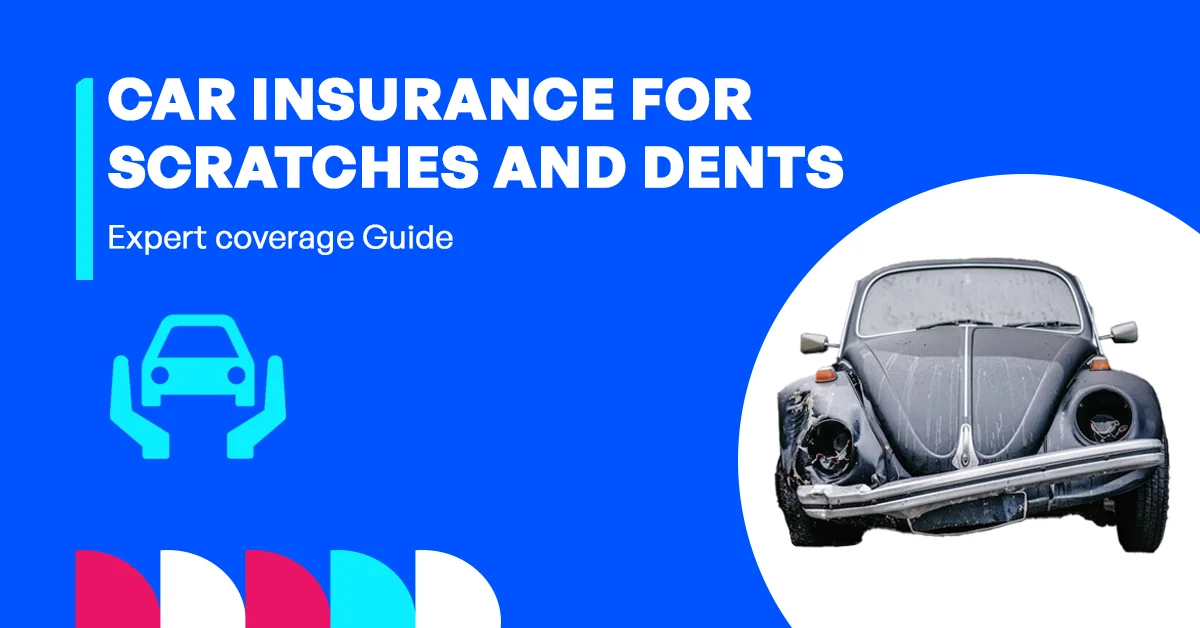 Does Car Insurance Cover Scratches and Dents? 5 Expert Tips